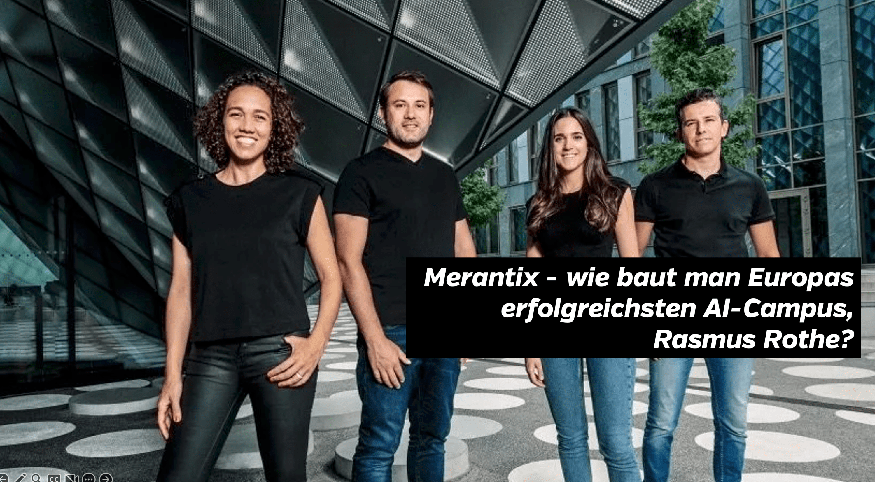 Merantix - wie baut man Europas erfolgreichsten AI-Campus, Rasmus Rothe ...